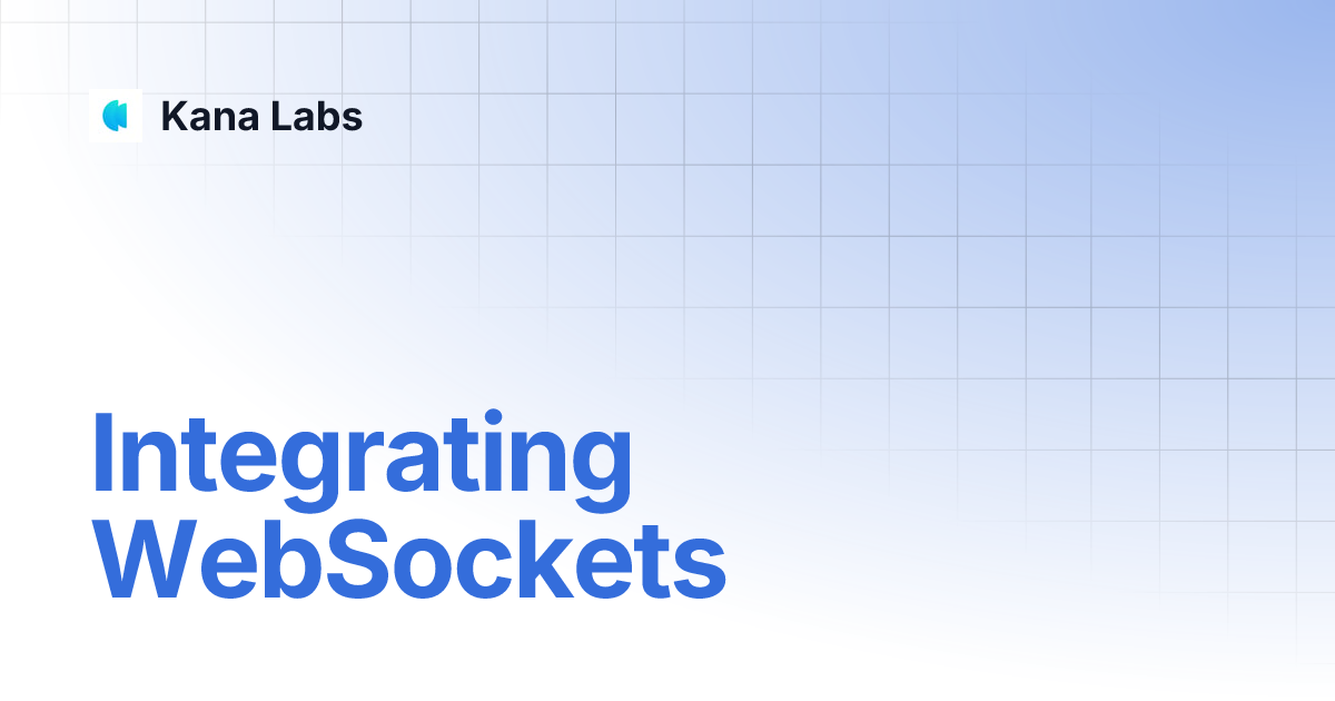 Integrating WebSockets | Kana Labs
