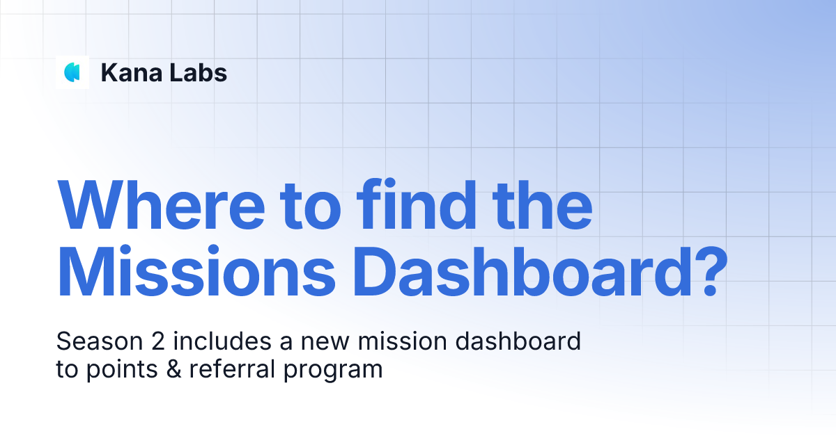 Where to find the Missions Dashboard? | Kana Labs