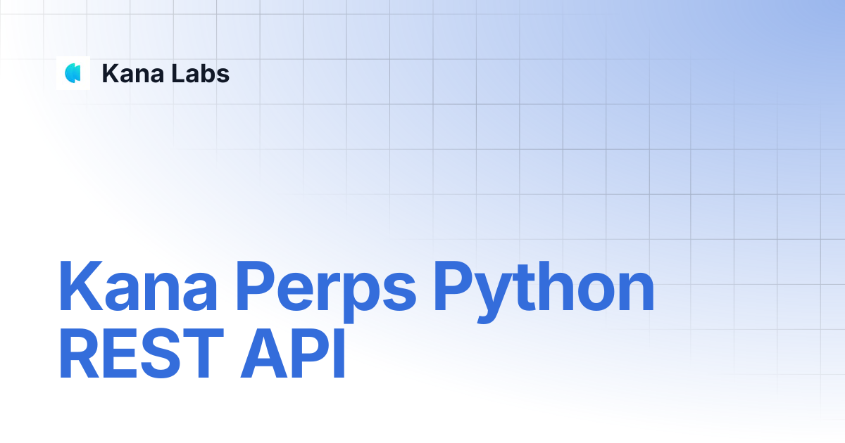 Kana Perps Python REST API | Kana Labs
