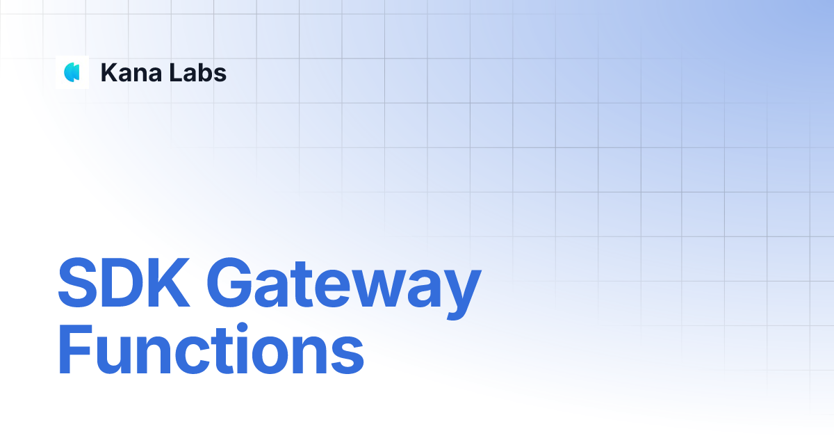 SDK Gateway Functions | Kana Labs