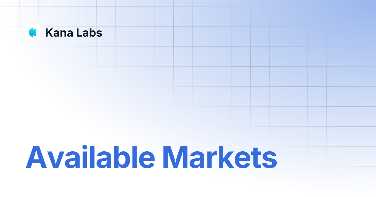 Available Markets | Kana Labs