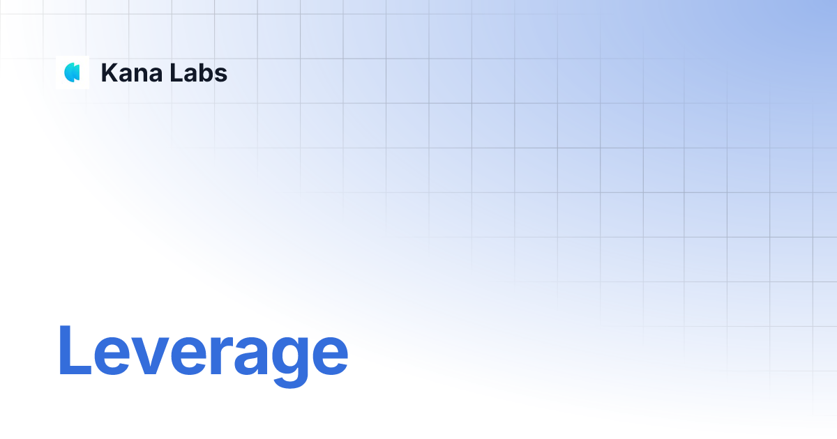 Leverage | Kana Labs