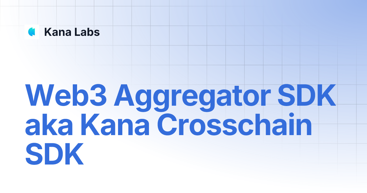 Web3 Aggregator SDK aka Kana Crosschain SDK | Kana Labs