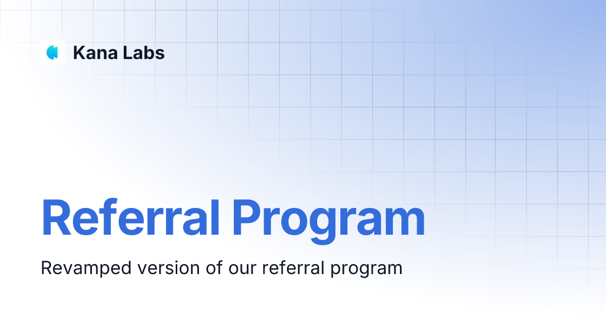 Referral Program | Kana Labs