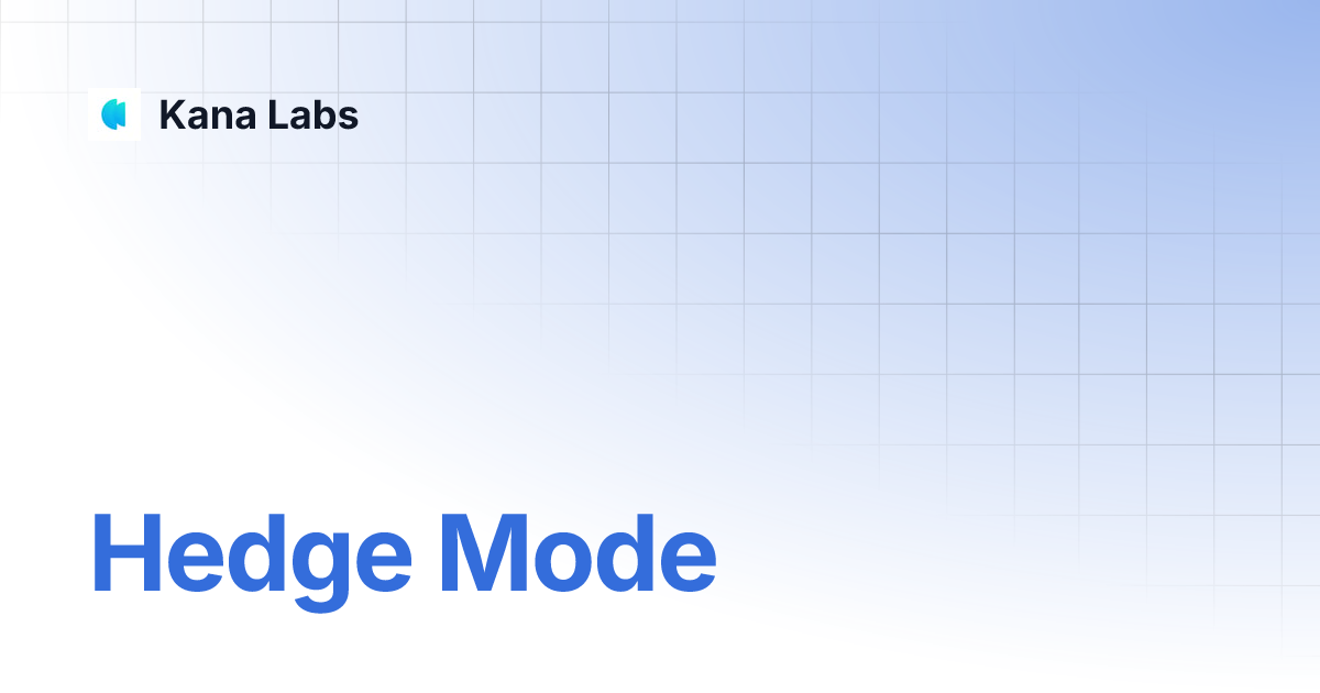 Hedge Mode | Kana Labs