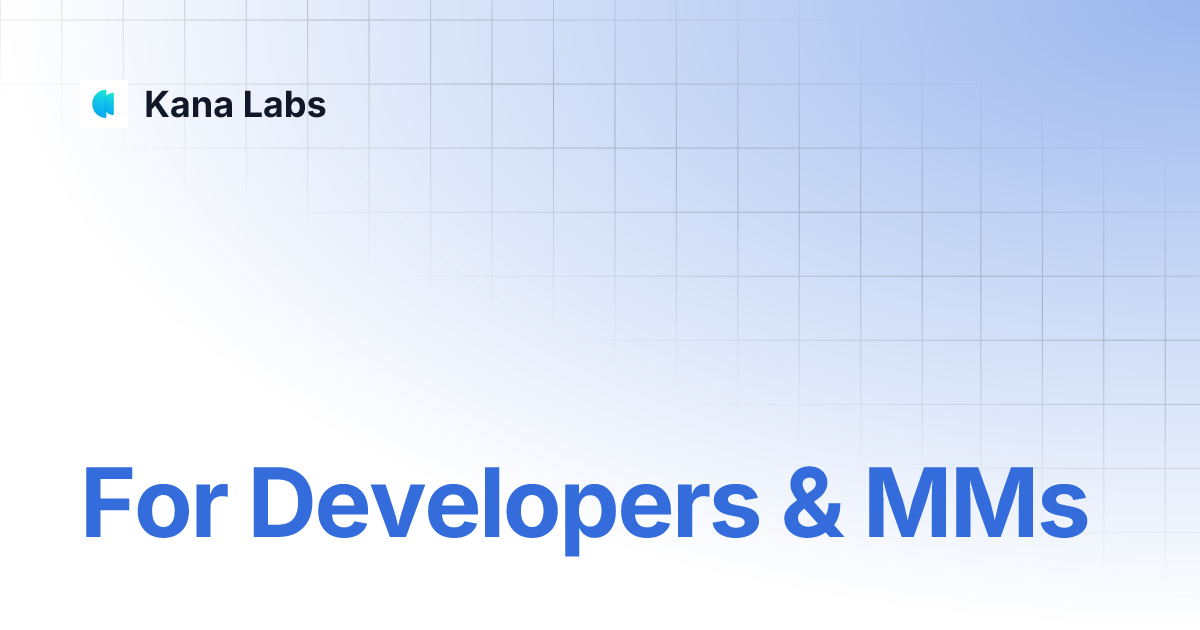 For Developers & MMs | Kana Labs