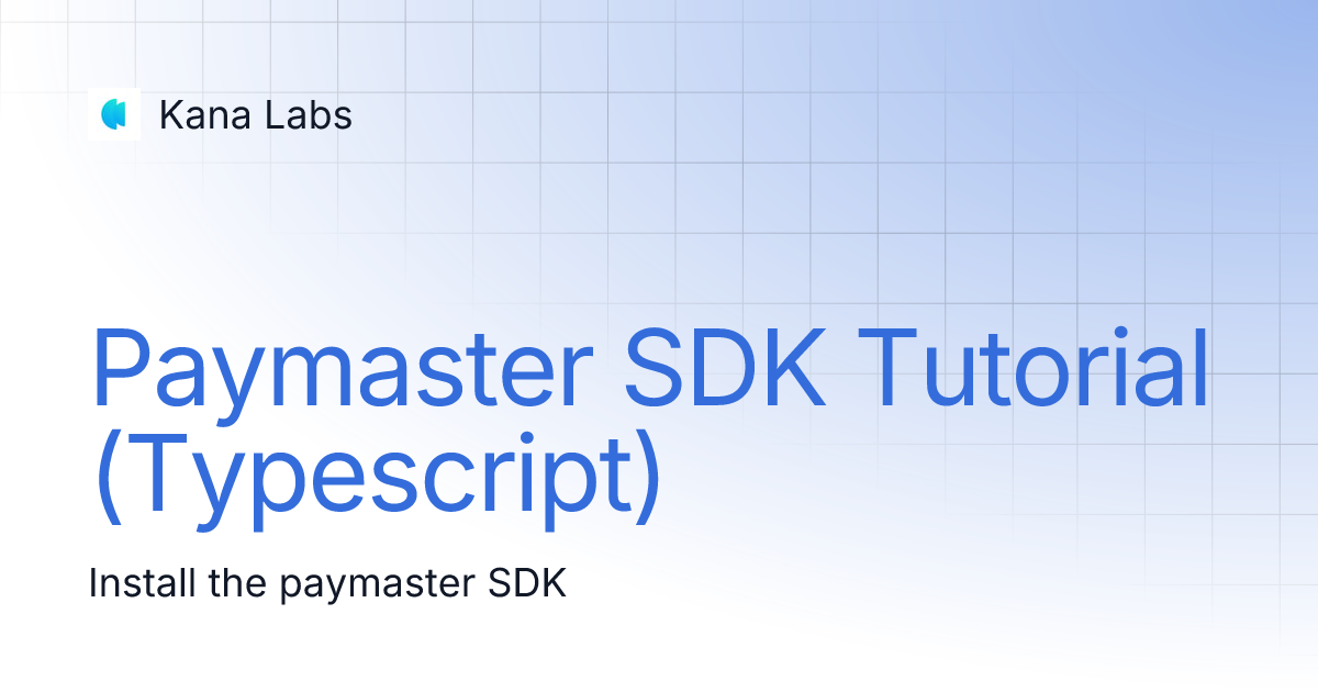 Paymaster SDK Tutorial (Typescript) | Kana Labs