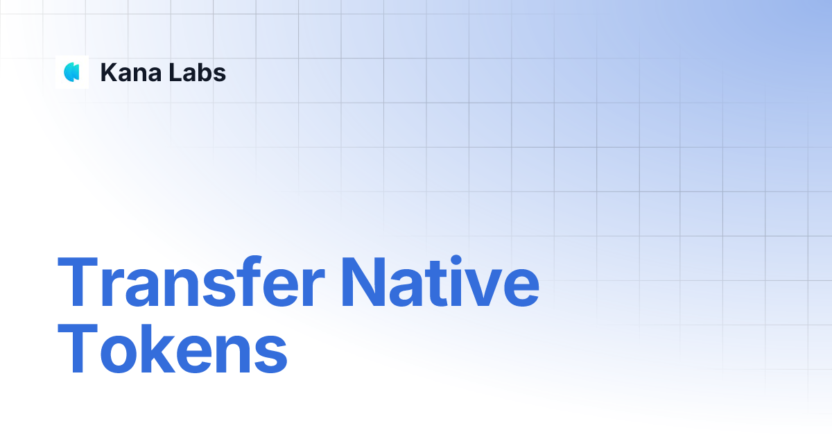 Transfer Native Tokens | Kana Labs