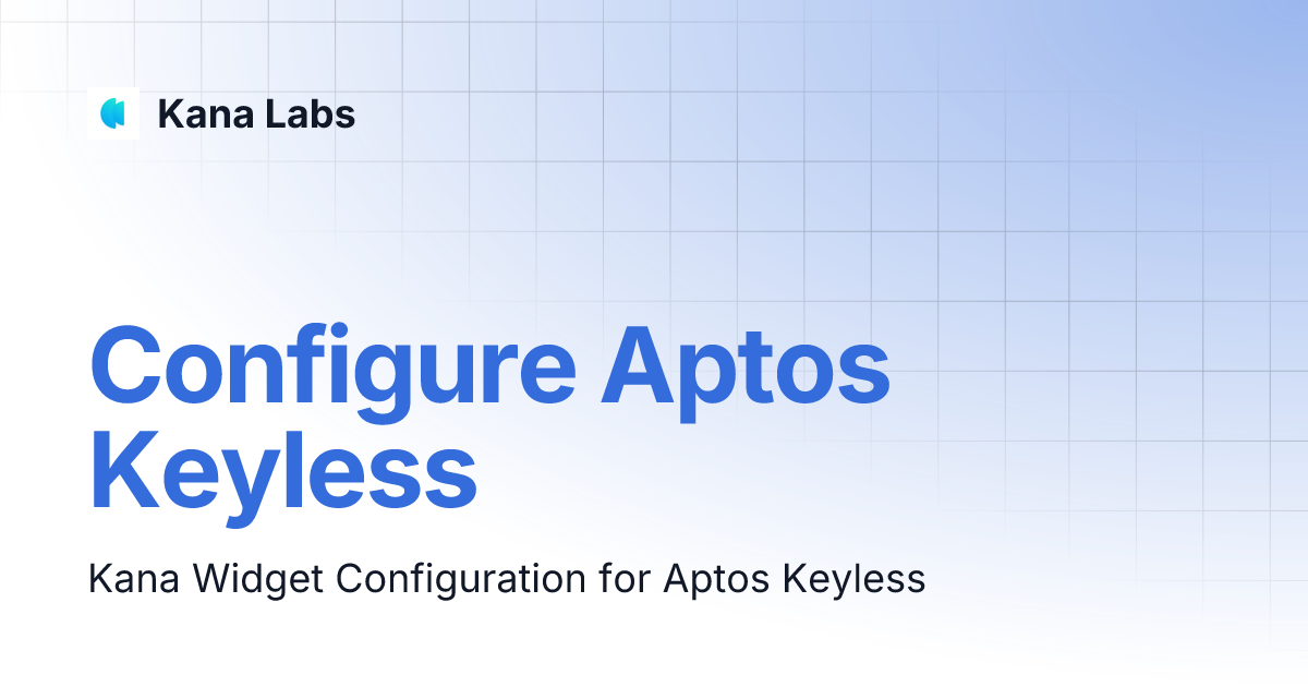 Configure Aptos Keyless | Kana Labs