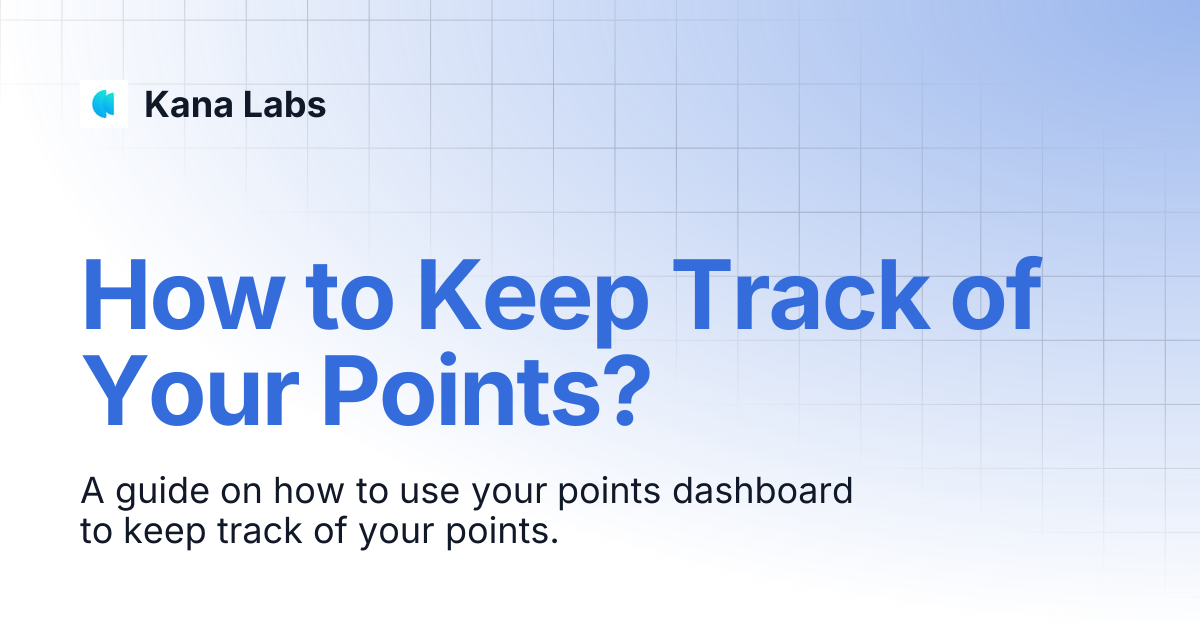 How to Keep Track of Your Points? | Kana Labs